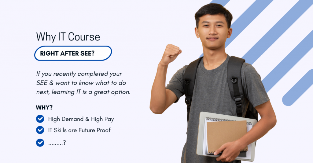 Why should you consider learning IT right after SEE? 5 Reasons from the Experts!